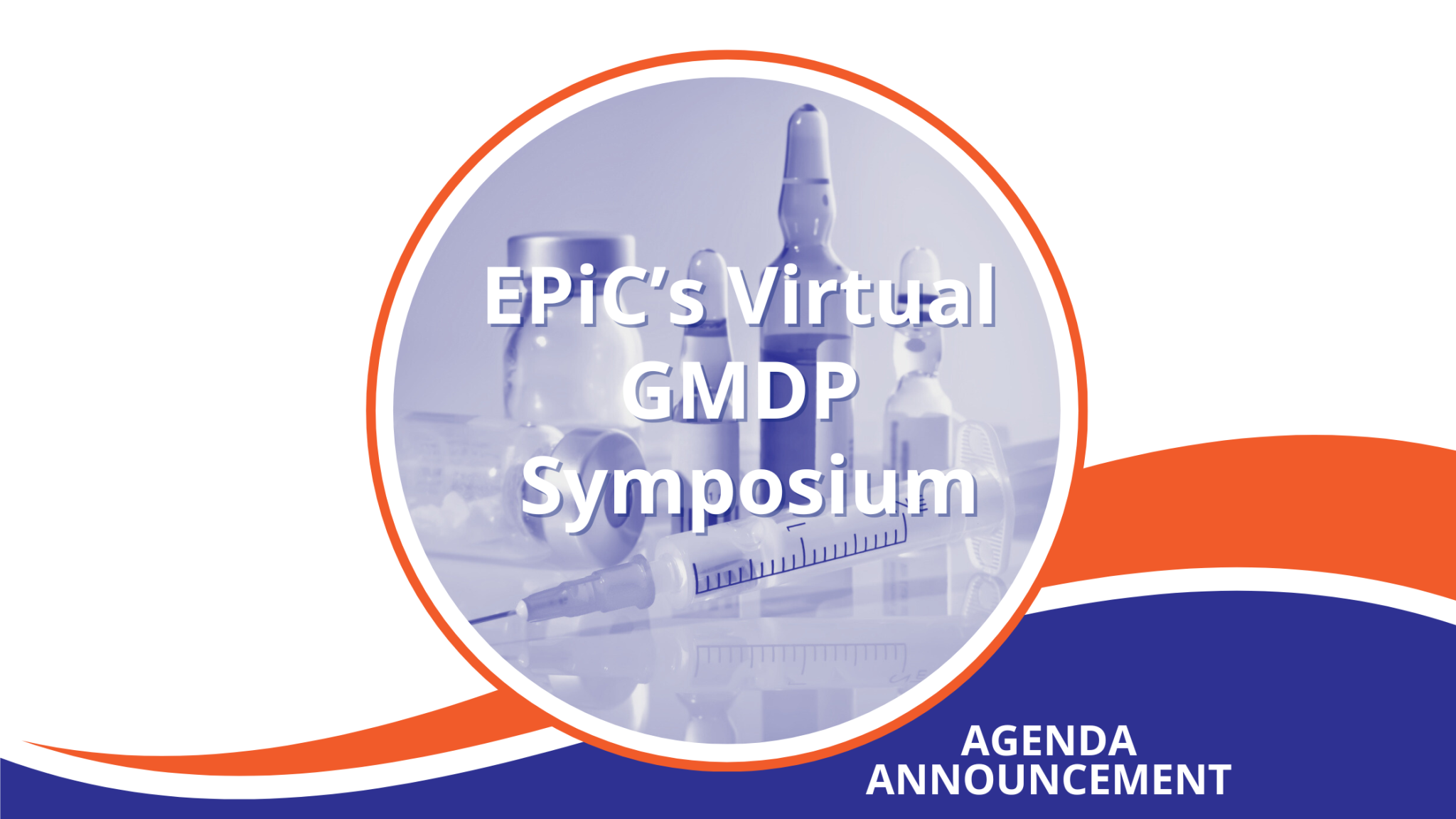 AGENDA ANNOUNCEMENT: EPiC’s Virtual GMDP Symposium 2025 - EPiC